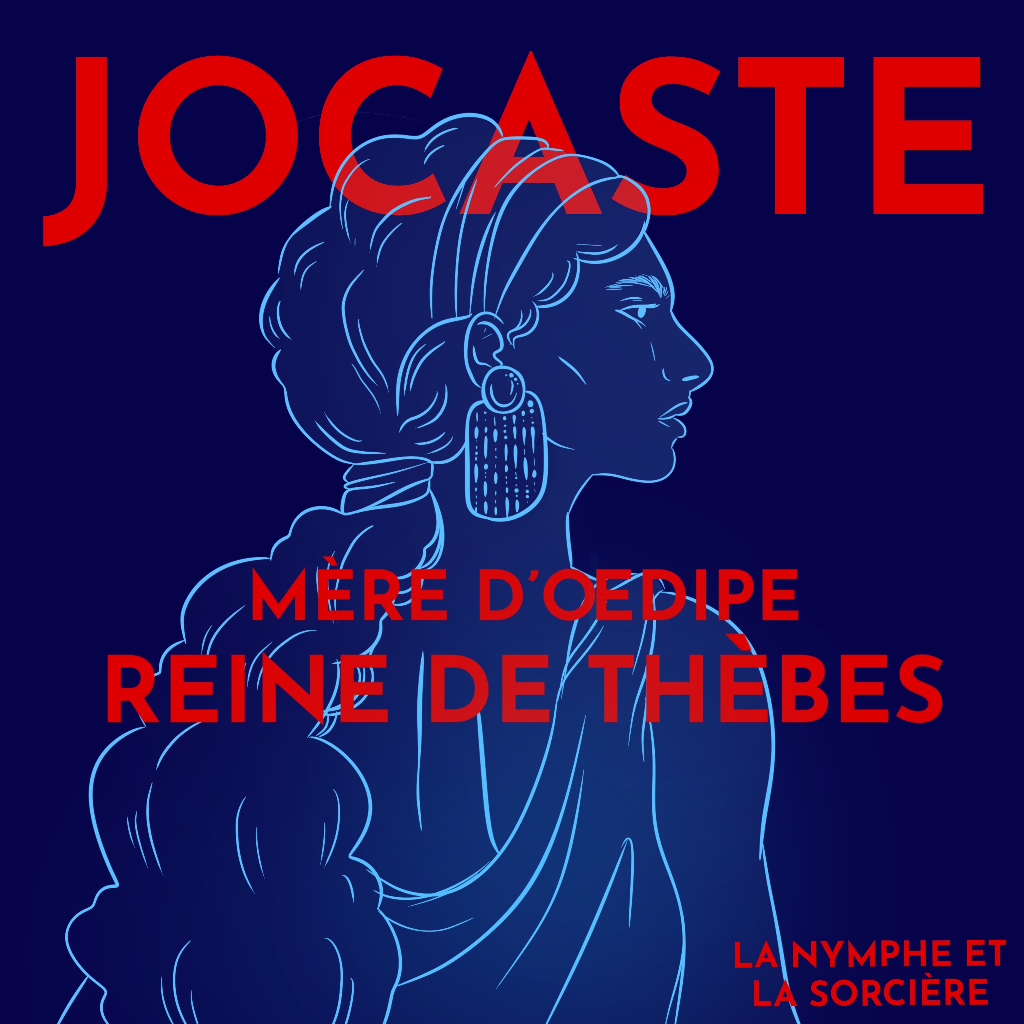Jocaste, reine de Thèbes et mère d’Œdipe – La Nymphe et la Sorcière
