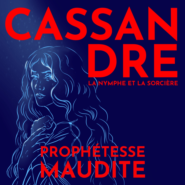 Cassandre, la prophétesse maudite de Troie – La Nymphe et la Sorcière